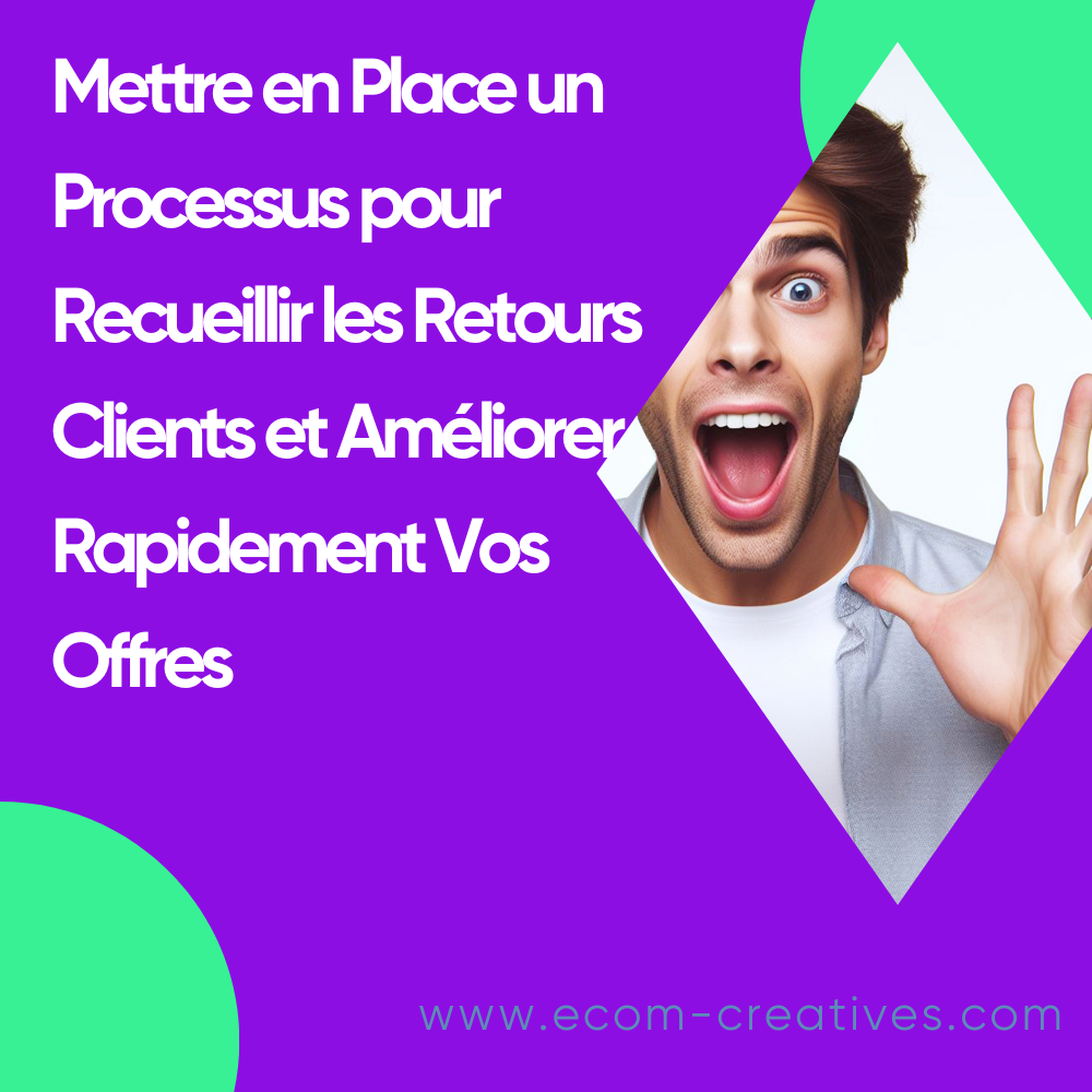 Mettre en Place un Processus pour Recueillir les Retours Clients et Am ...